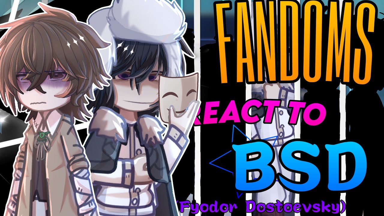 FANDOMS React to Fyodor Dostoevsky | 7/8 | BSD, DN, AP, DR2, ALNST, F:BJE, ORV, ONK ...