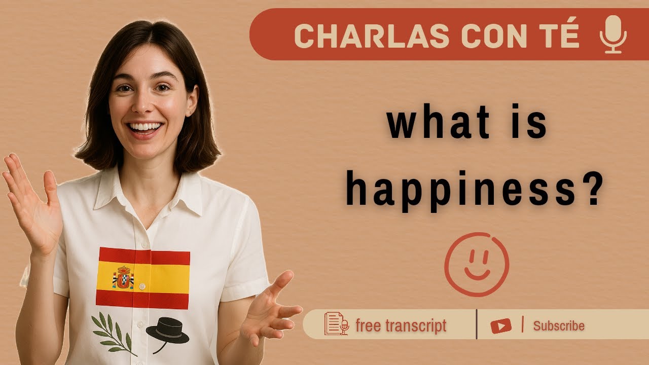 podcast for Spanish learners | what is happiness? | Charlas con Té 🎙☕️🎧 ...
