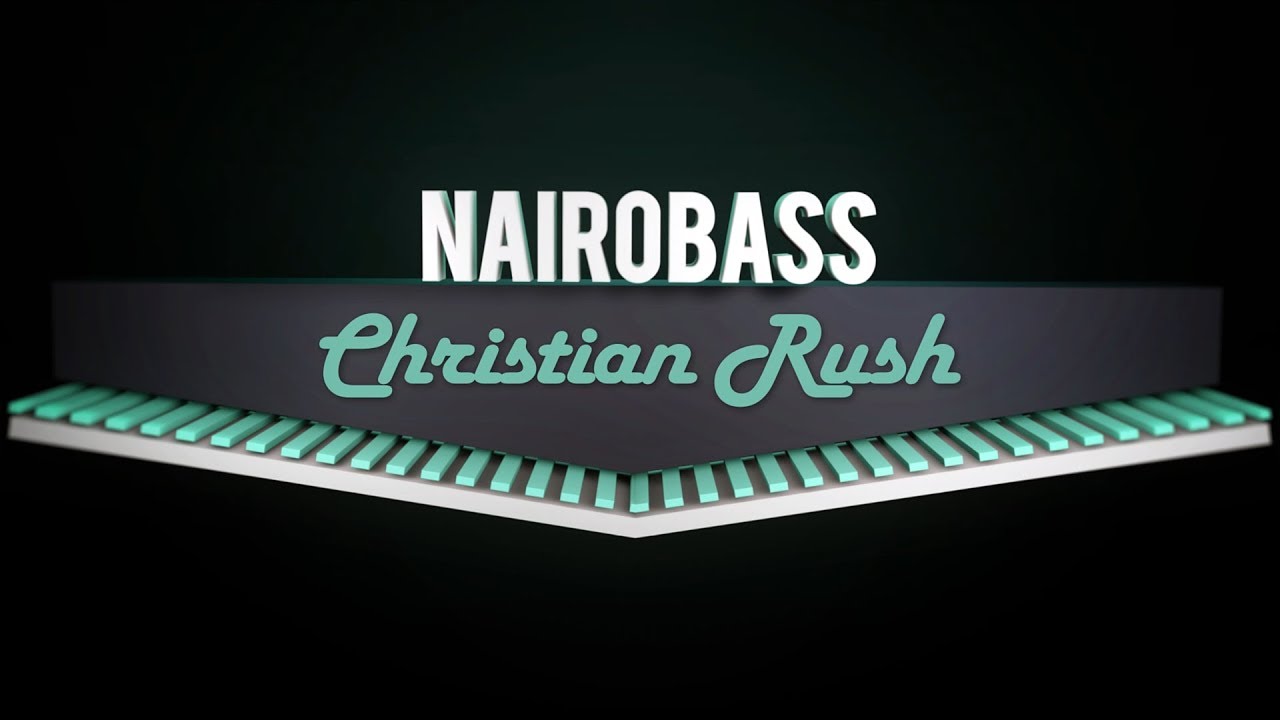 Christian Rush - NAIROBASS S2E3 - YouTube