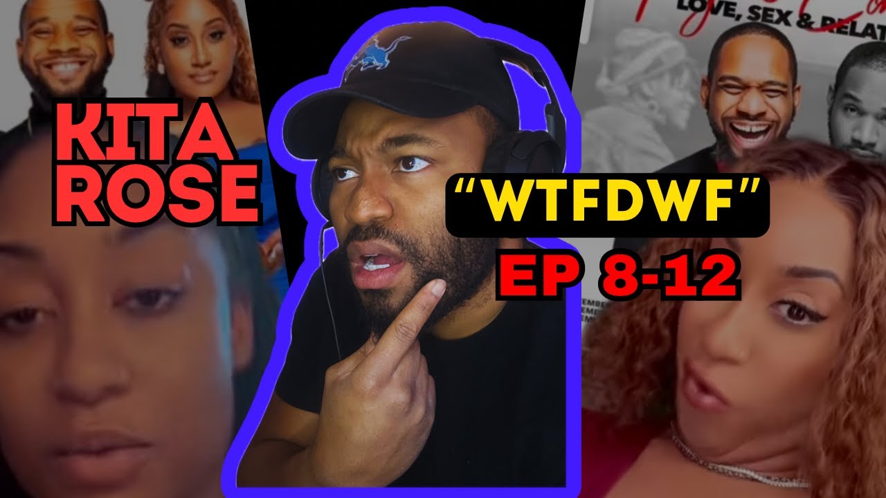 WTFDWF - Kita Rose part 8-12 (REACTION) #tonightsconversation - YouTube