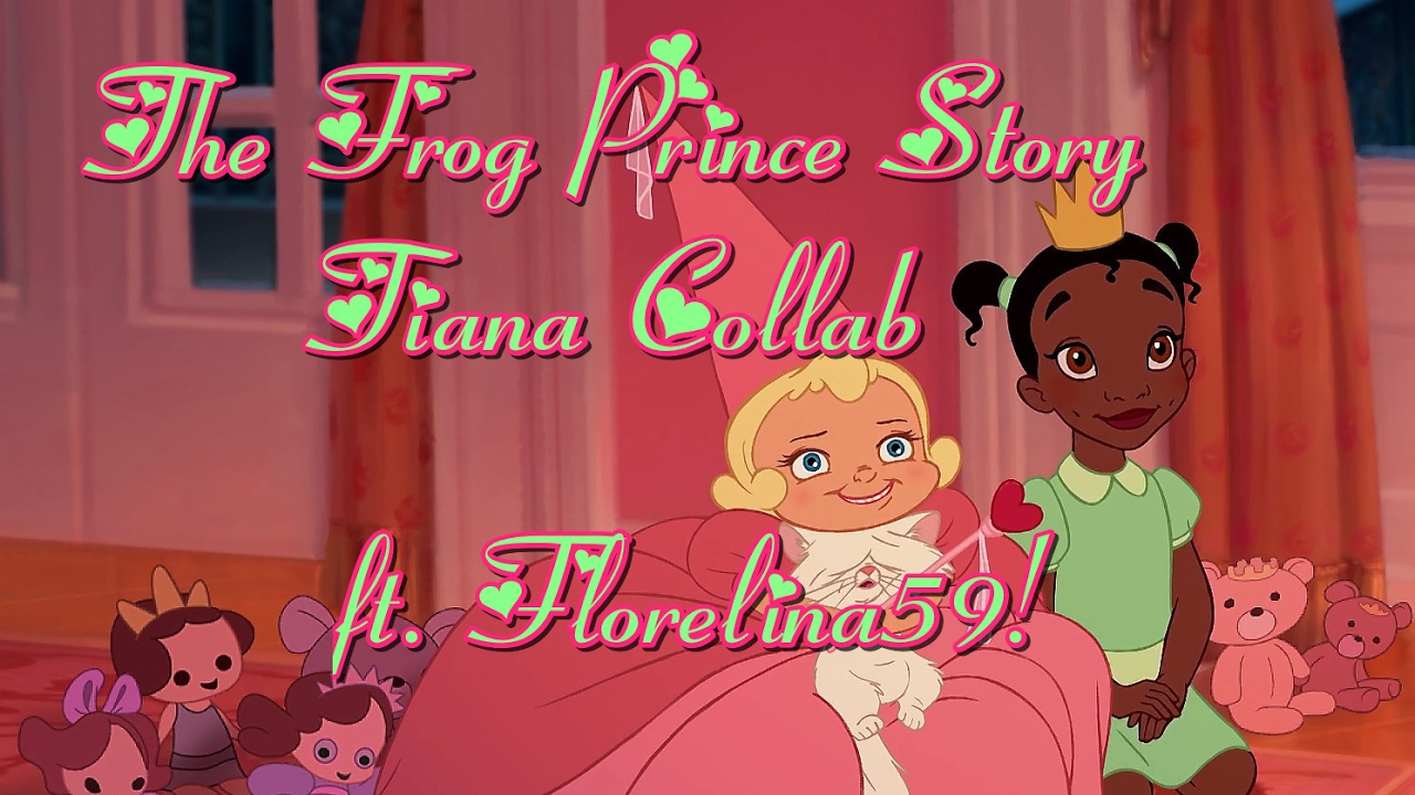 The Princess & the Frog ~ The Frog Prince Story ~ Tiana Collab HD ...