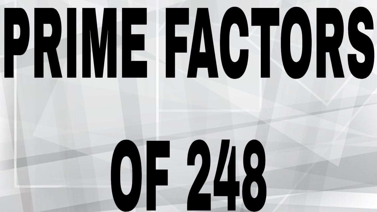 PRIME FACTORS OF 248 - YouTube