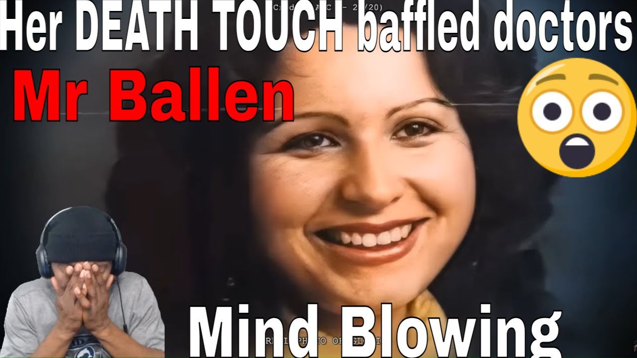 THIS WAS MIND BLOWING | Mr Ballen - Her DEATH TOUCH baffled doctors ...