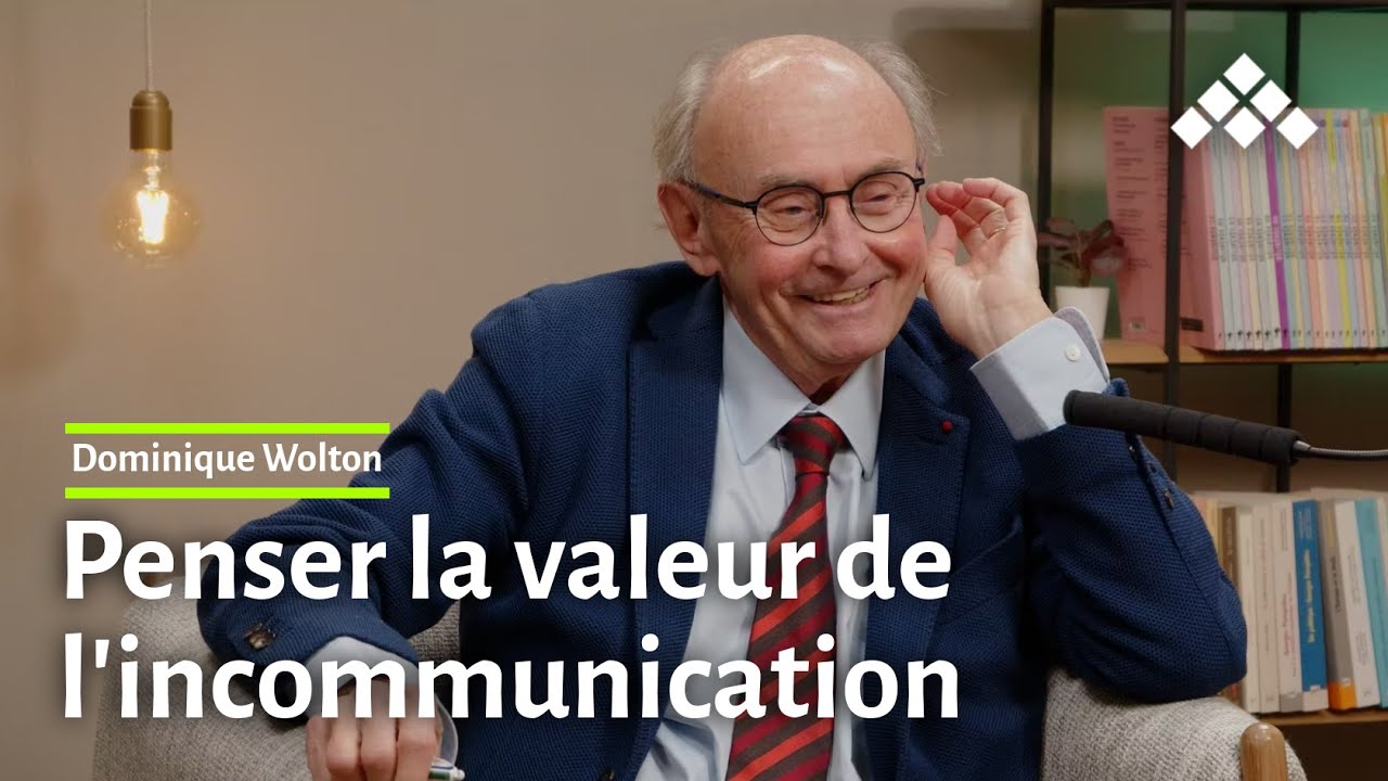 Dominique Wolton | Penser la valeur de l'incommunication (EXTRAIT 1 ...