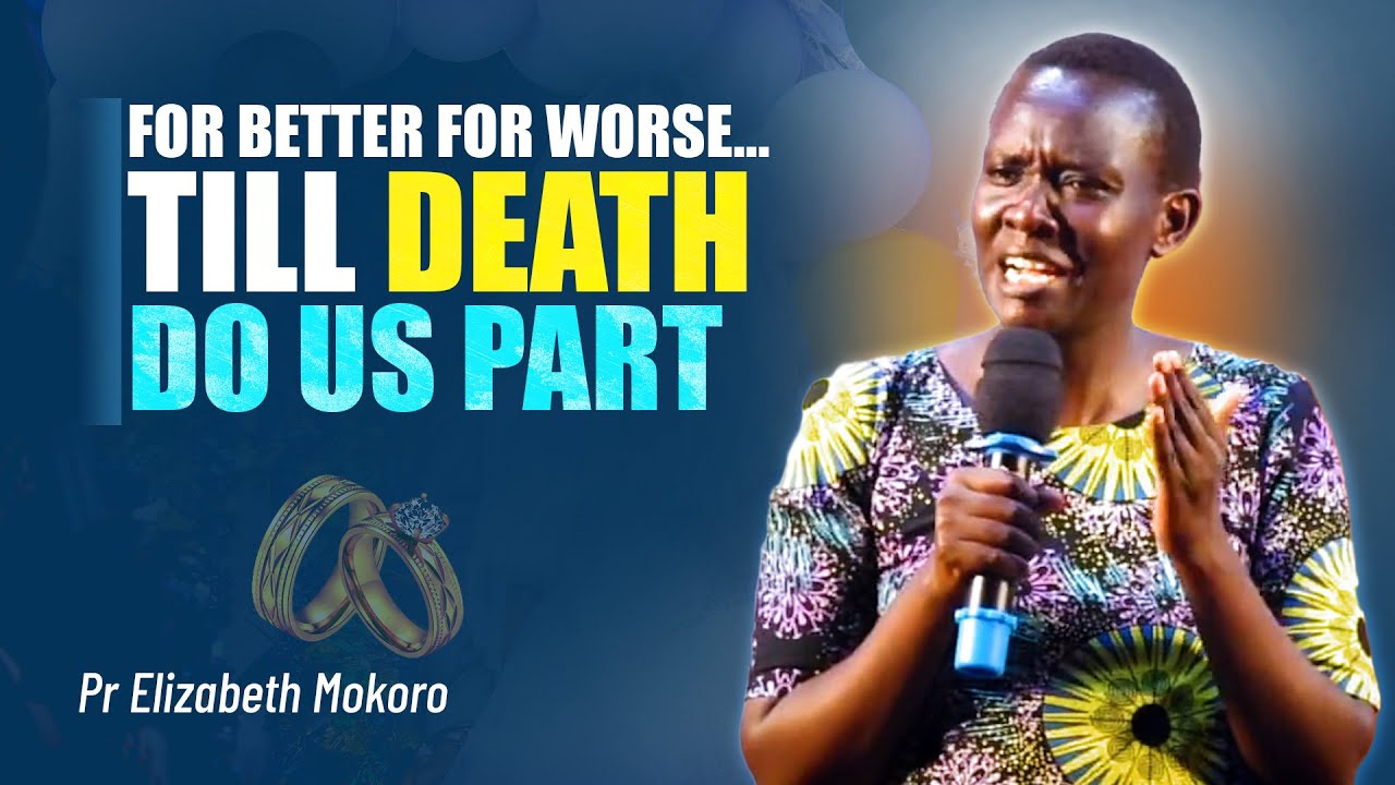 TILL DEATH DO US PART! - PASTOR ELIZABETH MOKORO - YouTube