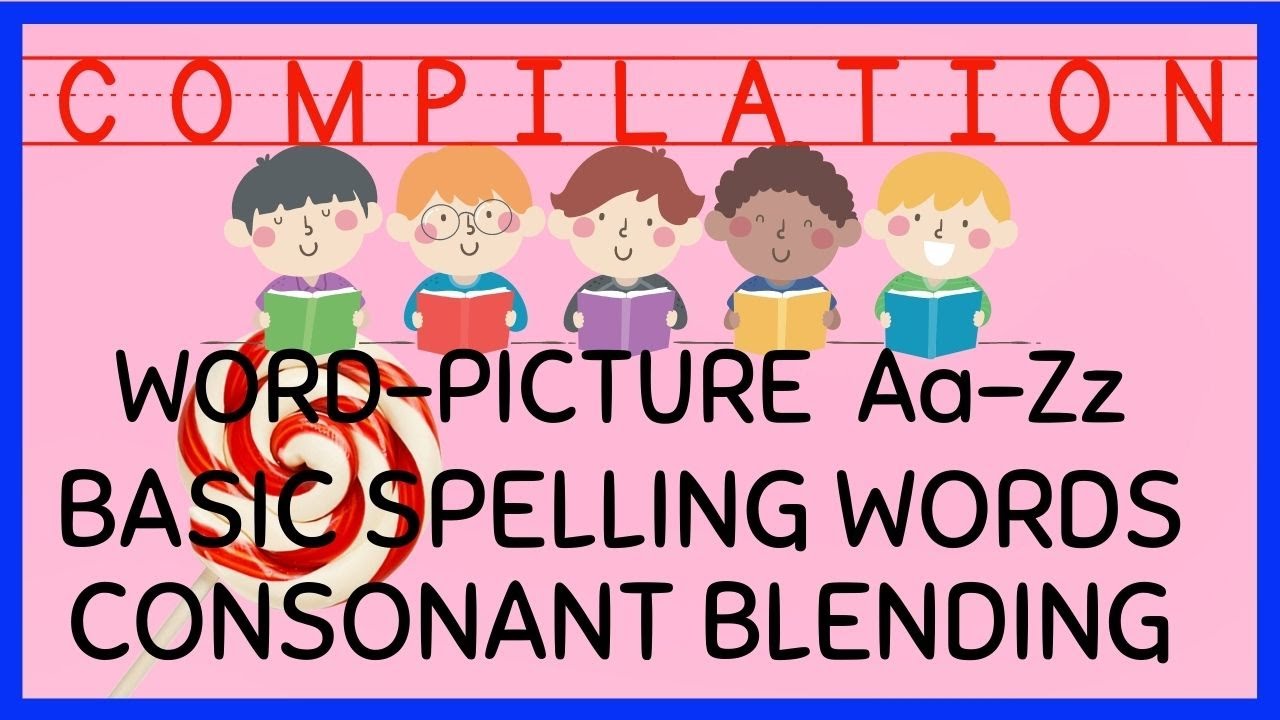 COMPILATION #3: WORD-PICTURE ALPHABETS Aa-Zz / BASIC SPELLING WORDS ...