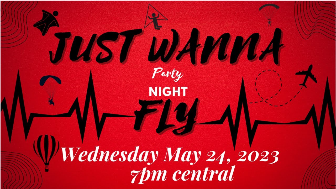 JUST WANNA FLY - 104 - It's Party Night, come see for yourself who we ...