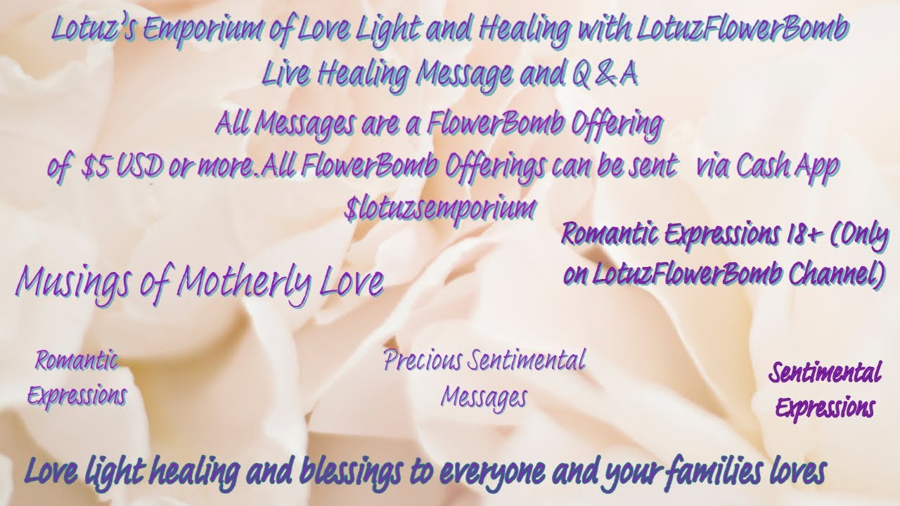 LIVE HEALING MESSAGES FOLLOWED BY CHAT AND Q & A WITH LOTUZFLOWERBOMB ...