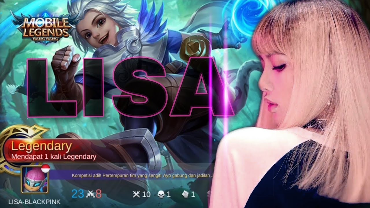 LISA-BLACKPINK MAIN MOBILE LEGEND LANGSUNG LEGENDARY - YouTube