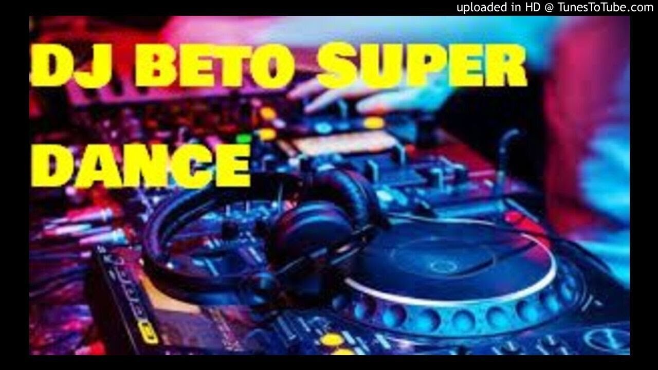dj beto super dance - YouTube