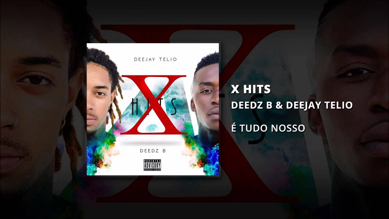 Deedz B & Deejay Telio - É Tudo Nosso (X Hits) -- HD AUDIO! - YouTube