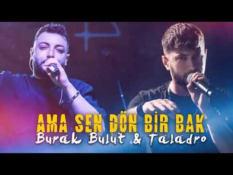 Ama Yine Sen Dön Bir Bak - Burak Bulut & Taladro