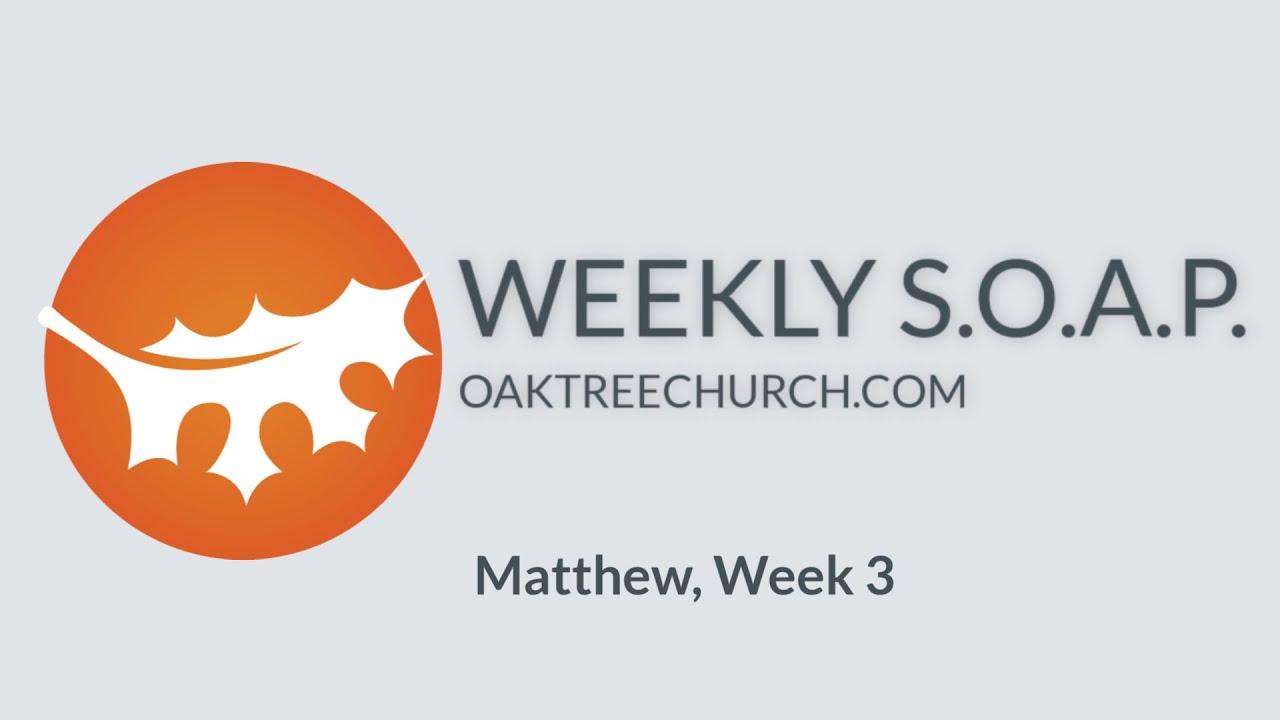 OTCC, S.O.A.P. | Matthew, Week 3 - YouTube