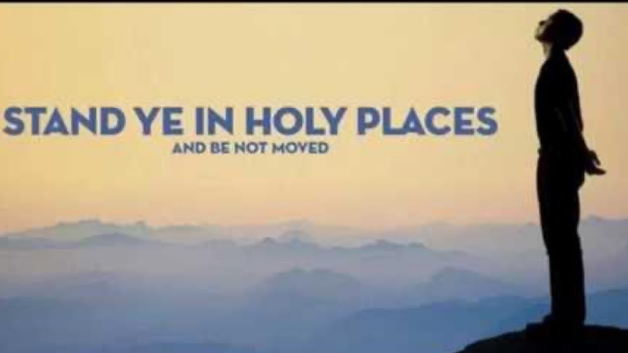 Stand Ye In Holy Places And Be Not Moved - Linger Longer 4 - YouTube