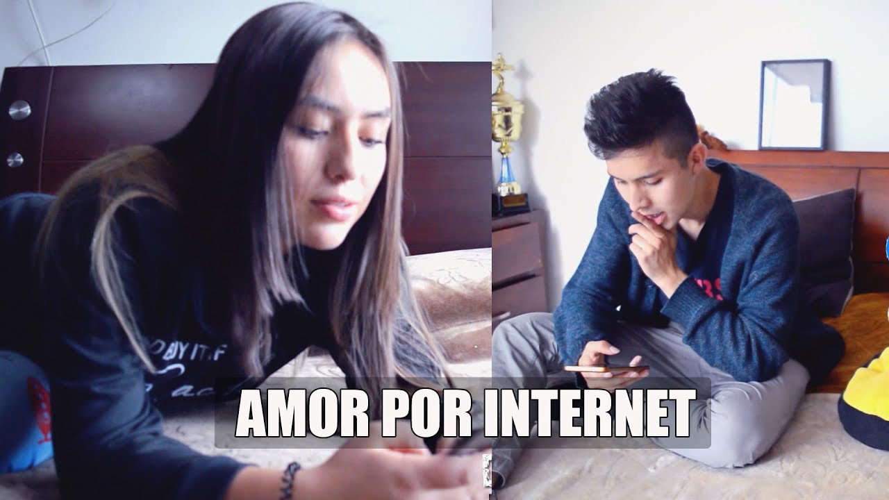 CONOCIENDO MI AMOR POR INTERNET - YouTube