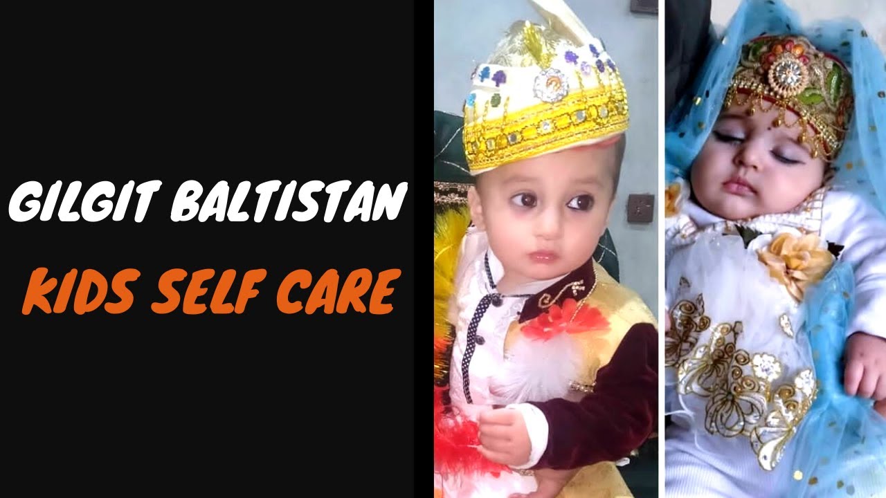 Gilgiti Kids| How Gilgiti Mother's Do Kids Self-care|| Seema Batool ...