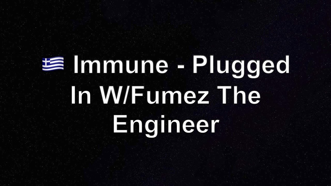 🇬🇷 Immune - Plugged In W/Fumez The Engineer Lyrics - YouTube