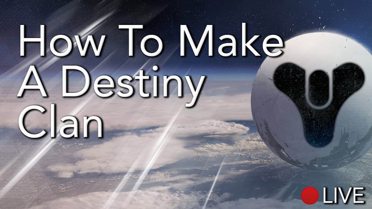 How To Make A Destiny Clan: Destiny Livestream: Clans and Groups ...