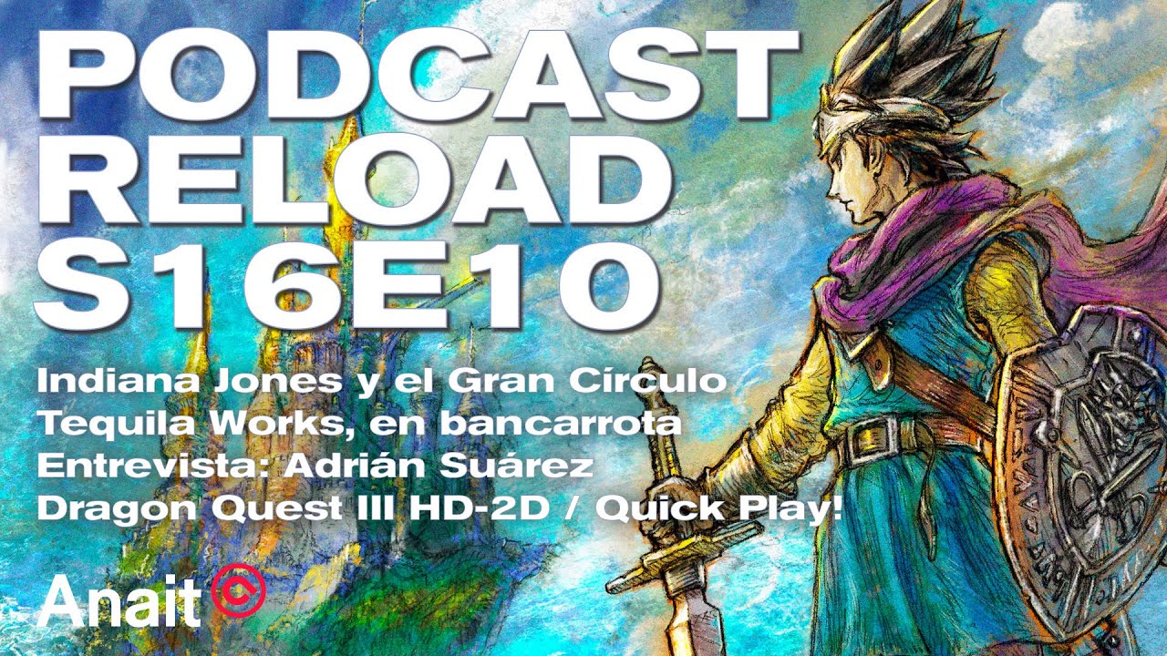 Podcast Reload: S16E10 – Dragon Quest III HD-2D Remake, Tequila Works ...