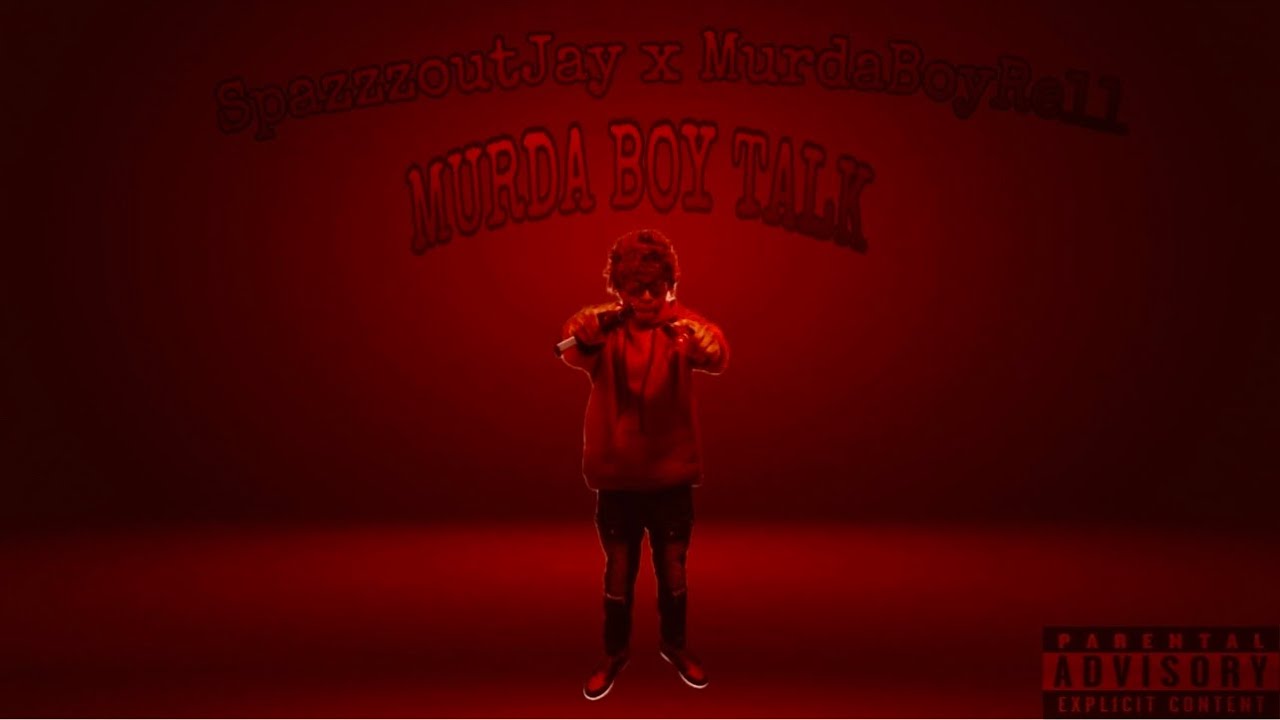 SpazzzoutJay x MurdaBoyRell - MURDA BOY TALK (Official Audio) [Prod ...