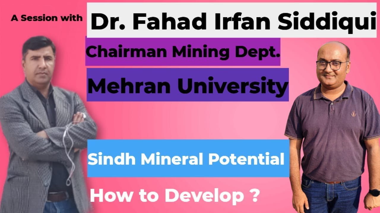 A Session with Dr. Fahad Irfan Siddqui / Mining Dept. UET Mehran / Mineral Potential of Sindh ...