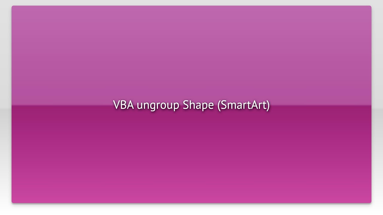 VBA Ungroup Shape SmartArt YouTube VBA Ungroup Shape SmartArt YouTube