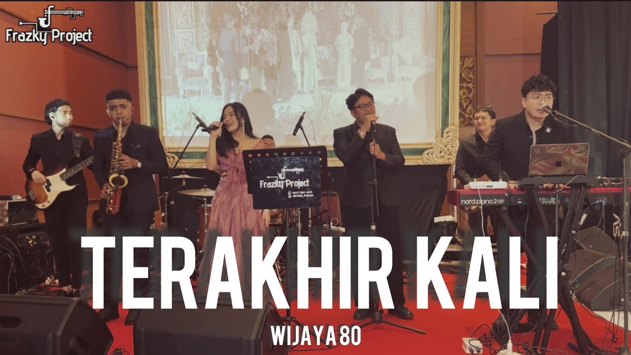 Wijaya 80 - TERAKHIR KALI (Cover) Frazky project Music Entertainment ...