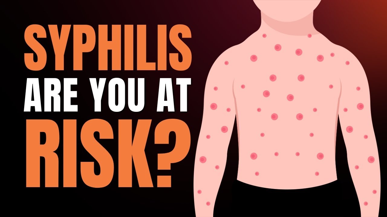 Syphilis Explained: Symptoms and Treatment | What You Must Know About ...