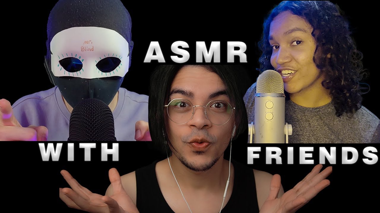 ASMR with Friends feat @Mr.BlindMXB and @tavioasmr - YouTube