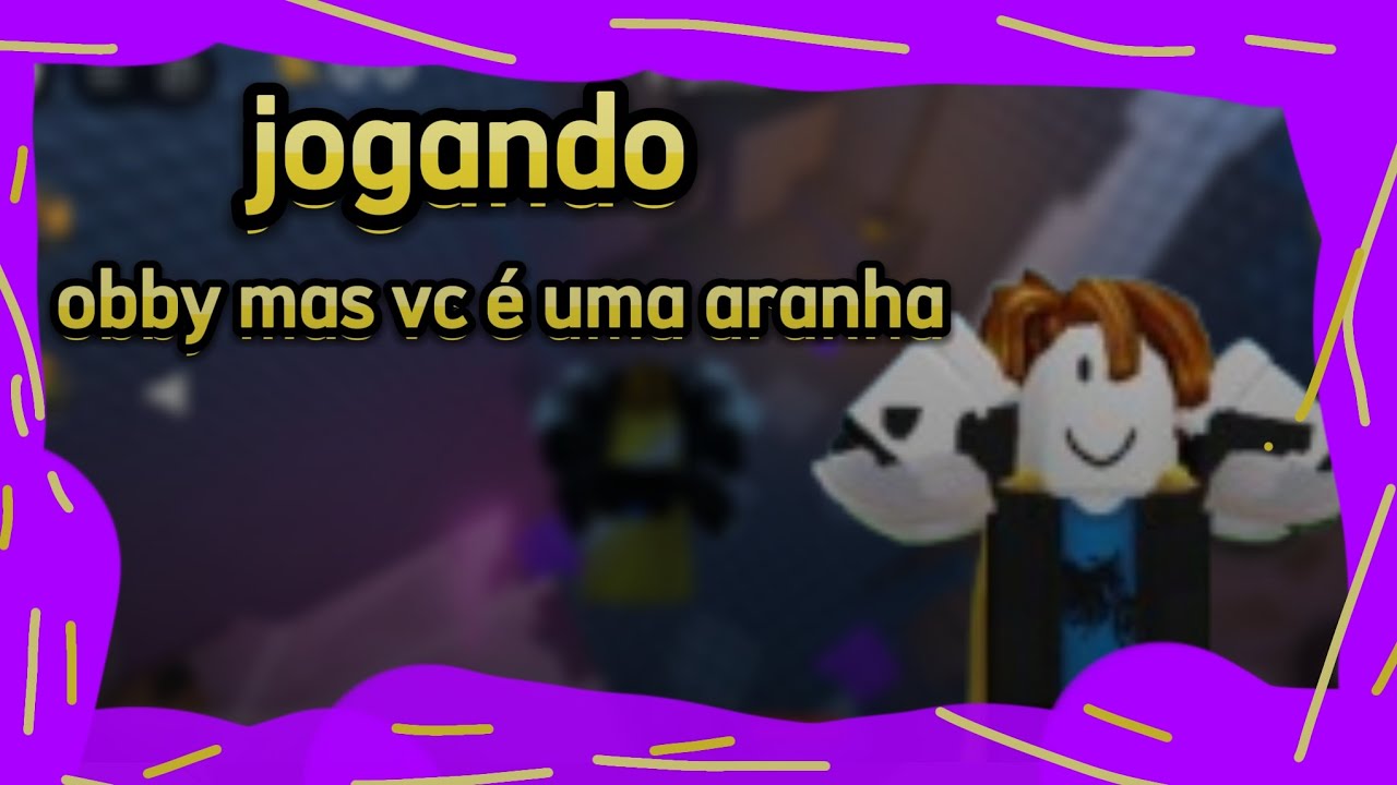jogando obby mas vc é uma aranha - YouTube
