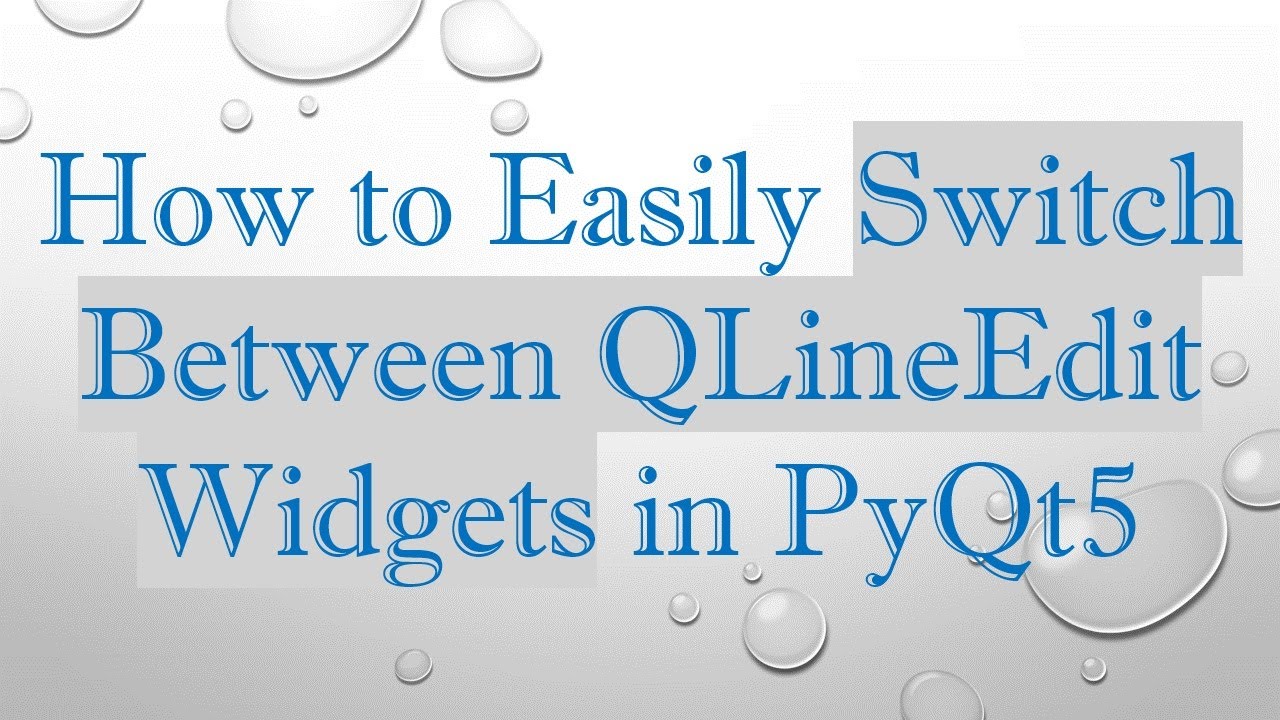 How To Easily Switch Between Qlineedit Widgets In Pyqt5 Youtube