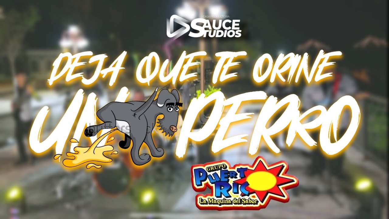 Grupo Puerto Rico - Deja Que Te Orine Un Perro - YouTube