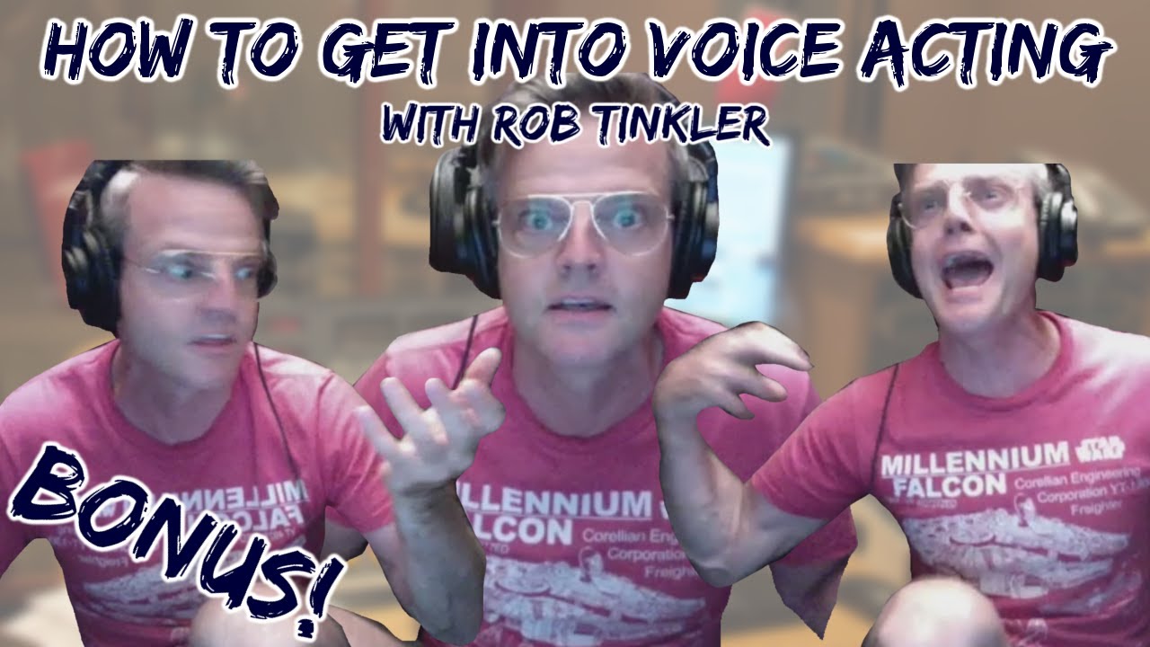 BONUS: How to get into Voice Acting w/ Rob Tinkler - YouTube