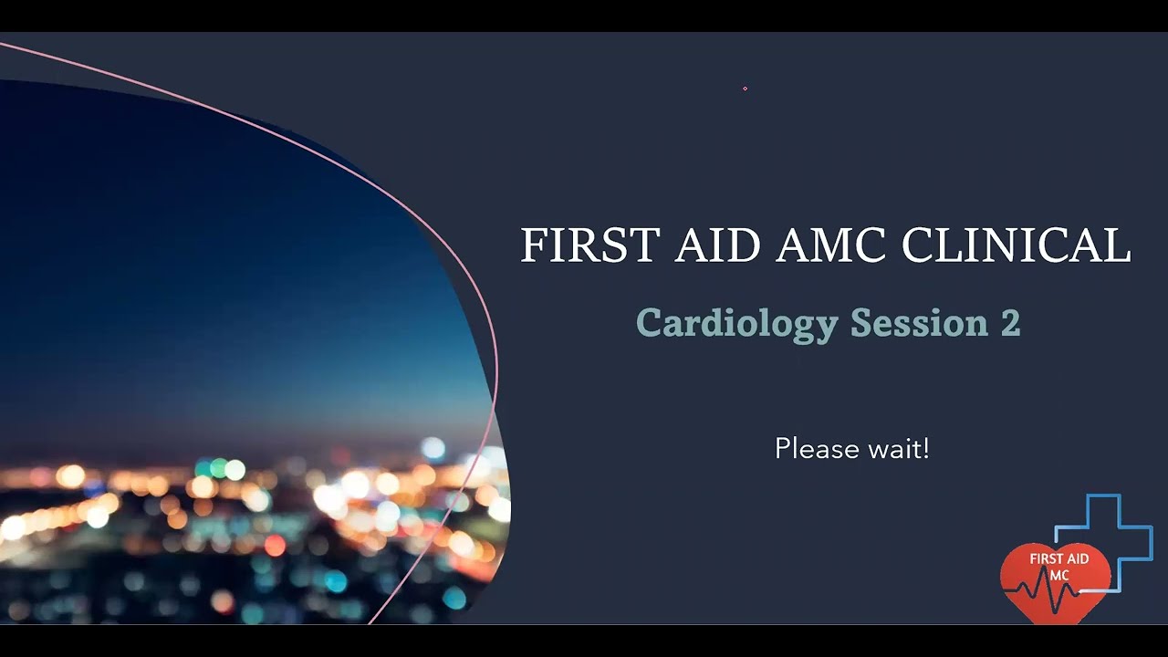 FIRST AID AMC CLINICAL Cardiology Theory Class 2 (July 2022) - YouTube