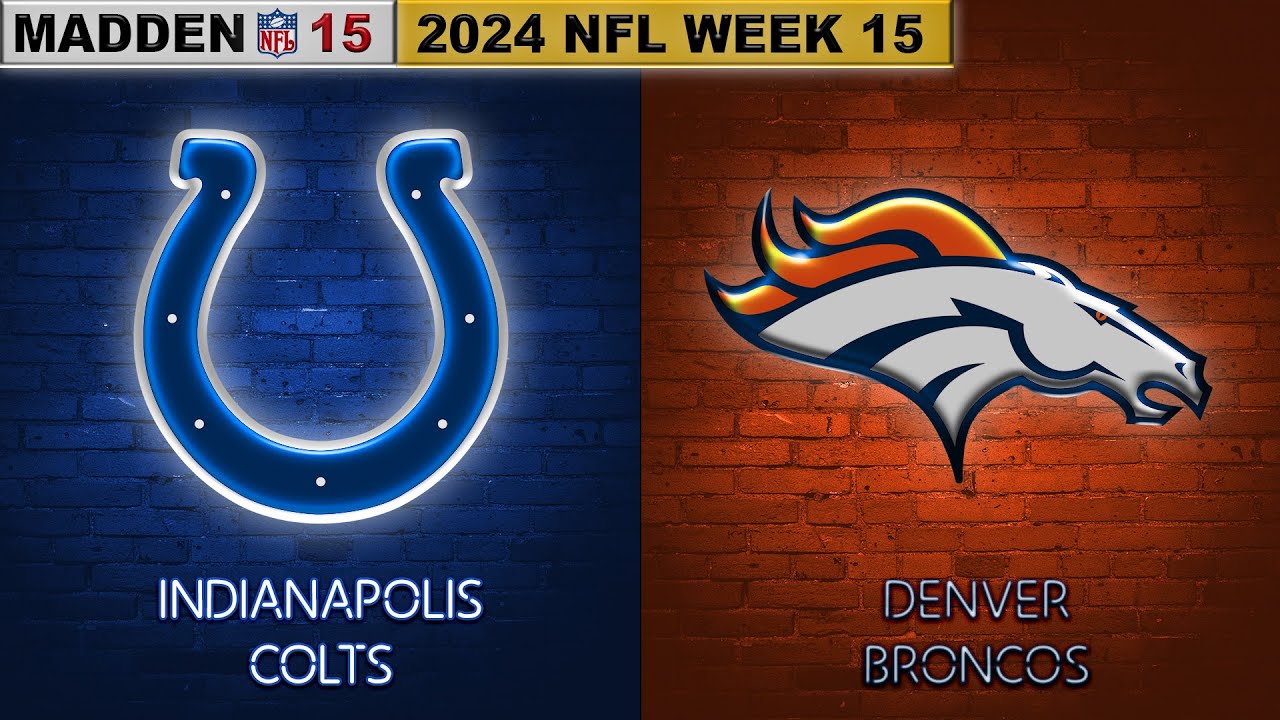 Madden NFL 15 - Indianapolis Colts vs. Denver Broncos | 2024 NFL Week ...