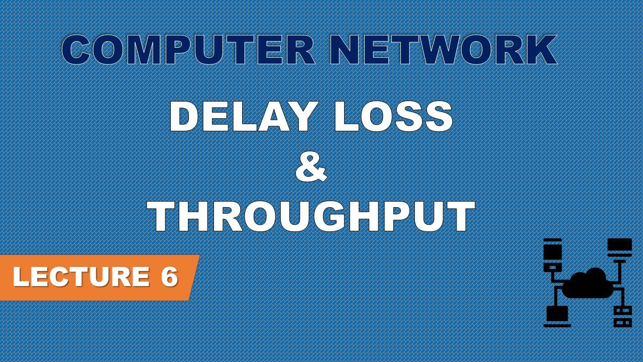 Computer Network Delay Loss And Throughput Lecture 6 Youtube