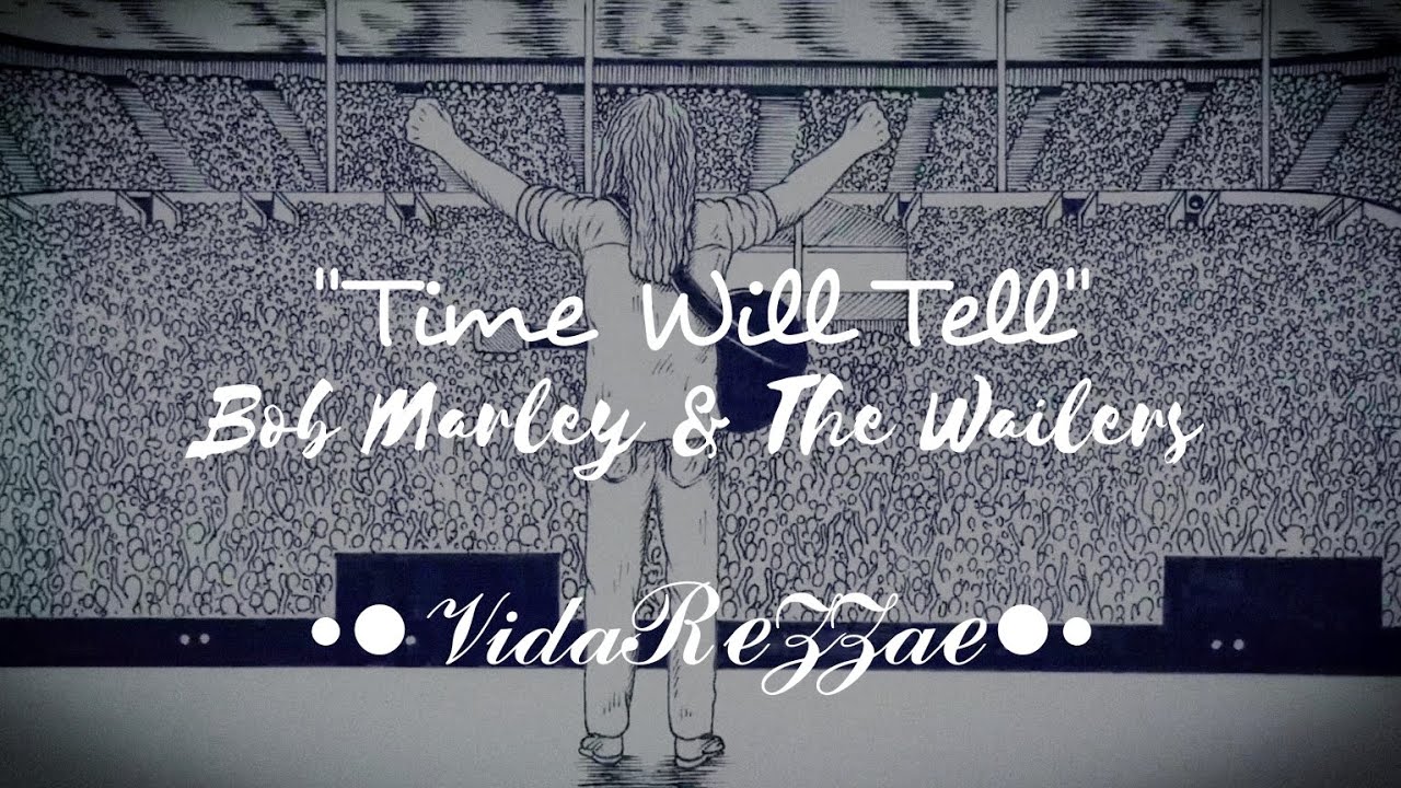 Time Will Tell (Bob Marley & The Wailers)/Video Official • 𝒱𝒾𝒹𝒶ℛℯ𝒵𝒵𝒶ℯ ...