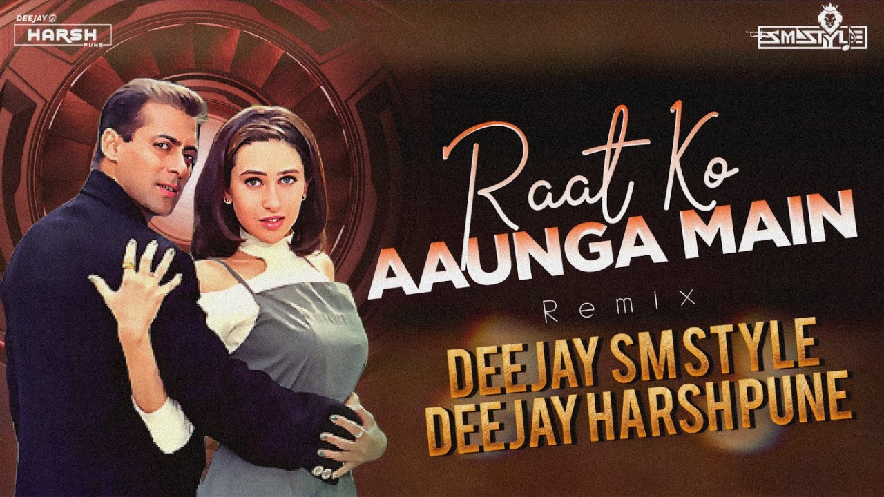 Raat Ko Aaunga Main Dj Song | DEEJAY SM STYLE & DEEJAY HARSH PUNE ...