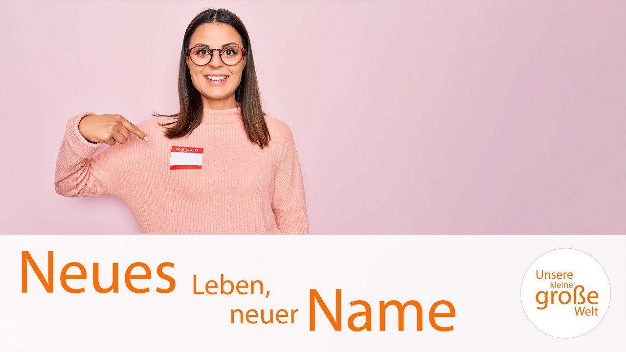 152 … Neues Leben, neuer Name [Unsere kleine, große Welt] - YouTube