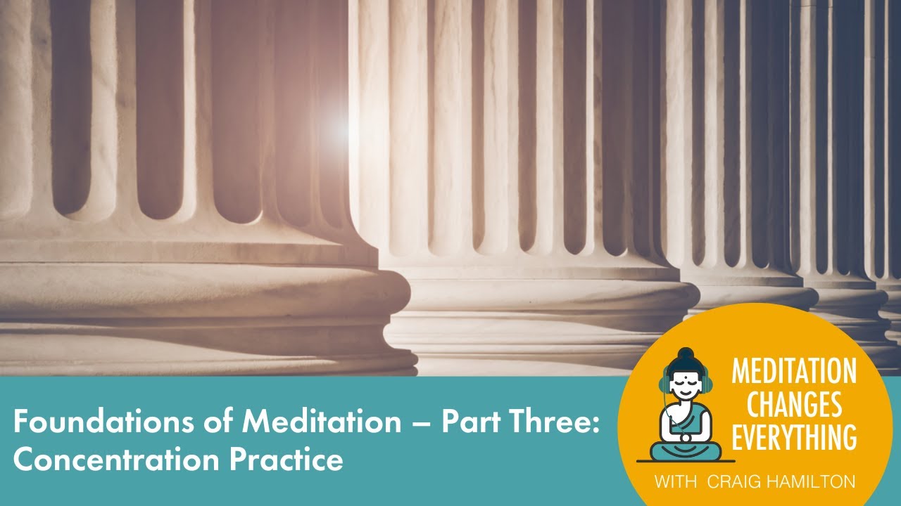 Foundations of Meditation - Part Three: Concentration Practice (Episode ...