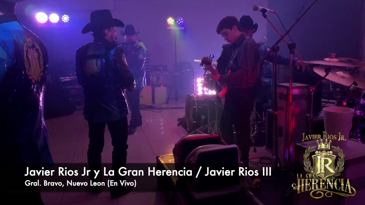 Javier Rios Jr y La Gran Herencia / Javier Rios III - Gral. Bravo ...