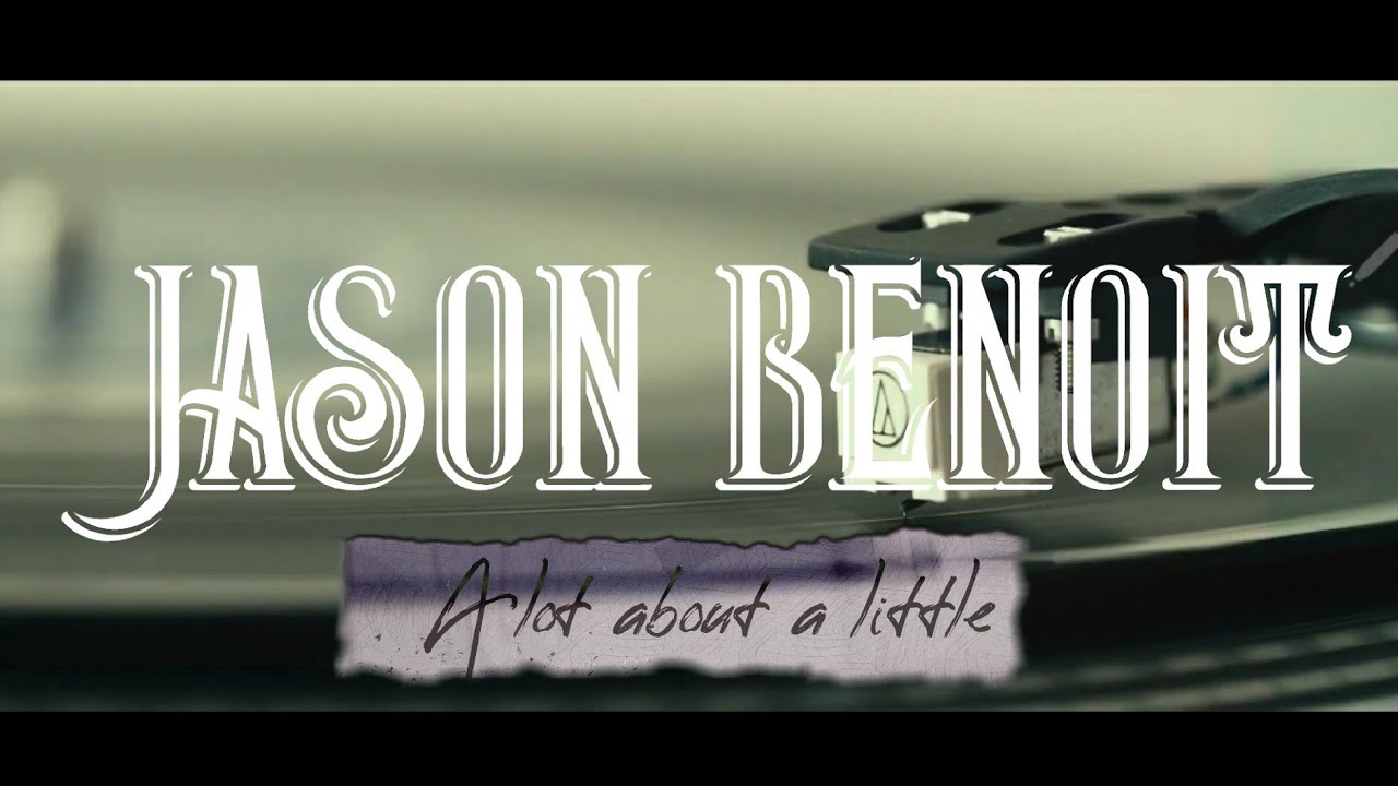 Jason Benoit - A Lot About a Little (Official Music Video) - YouTube