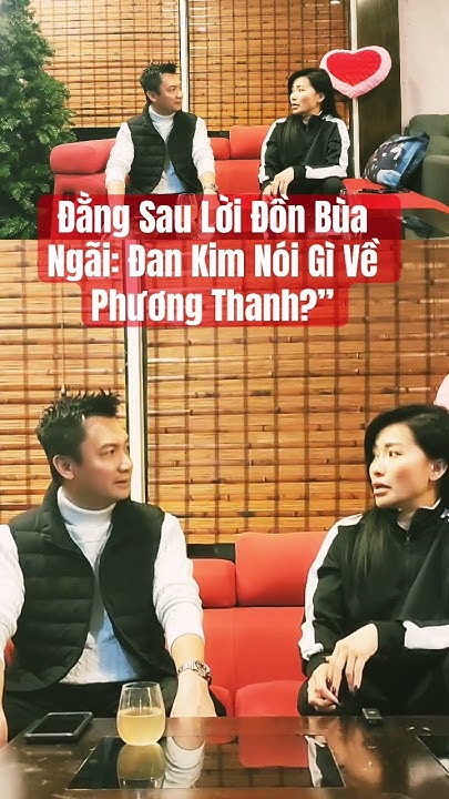 Phương Thanh Bị Chơi Bùa Ngãi : Đan Kim Nói Gì #gerardwilliams # ...