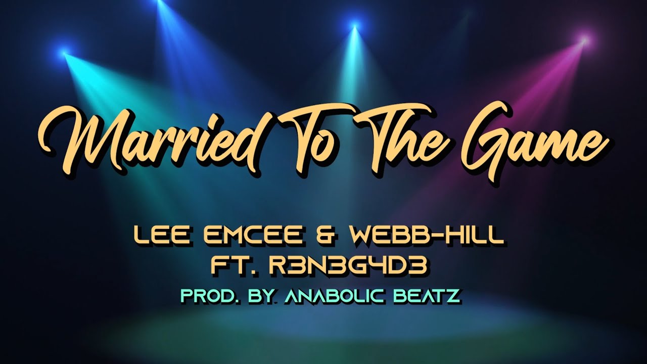 "Married To The Game" by Lee Emcee, Webb-Hill & R3N3G4D3 (Lyric Music ...