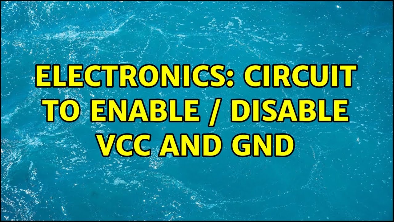 Electronics: Circuit to enable / disable VCC and GND (3 Solutions ...