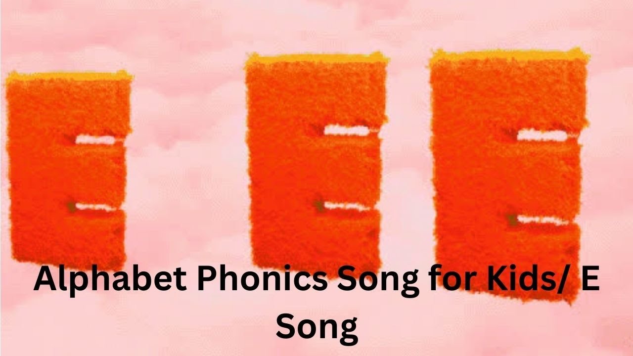 Alphabet Phonics Song for Kids/ E Song - YouTube