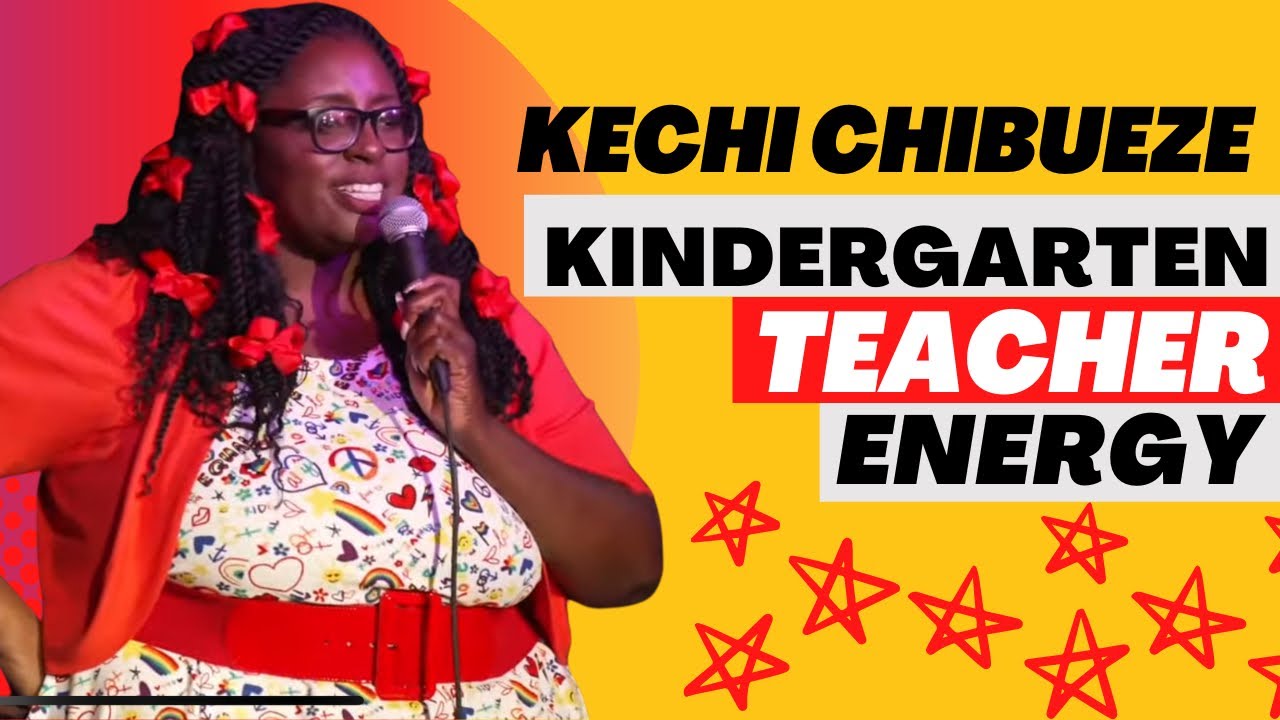 Kechi Chibueze - Kindergarten Teacher Energy - Full Special - YouTube