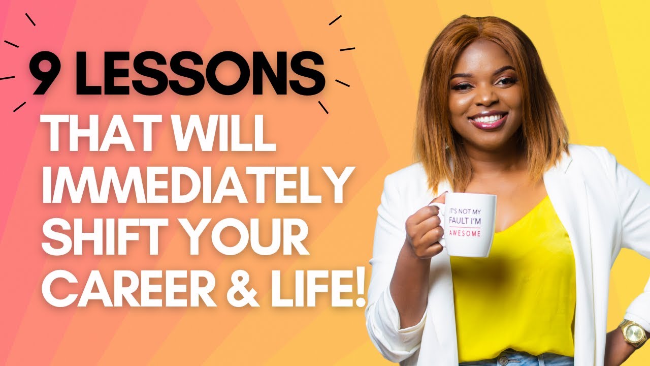 9 Life Lessons That Will Immediately Shift Your Career & Life ...