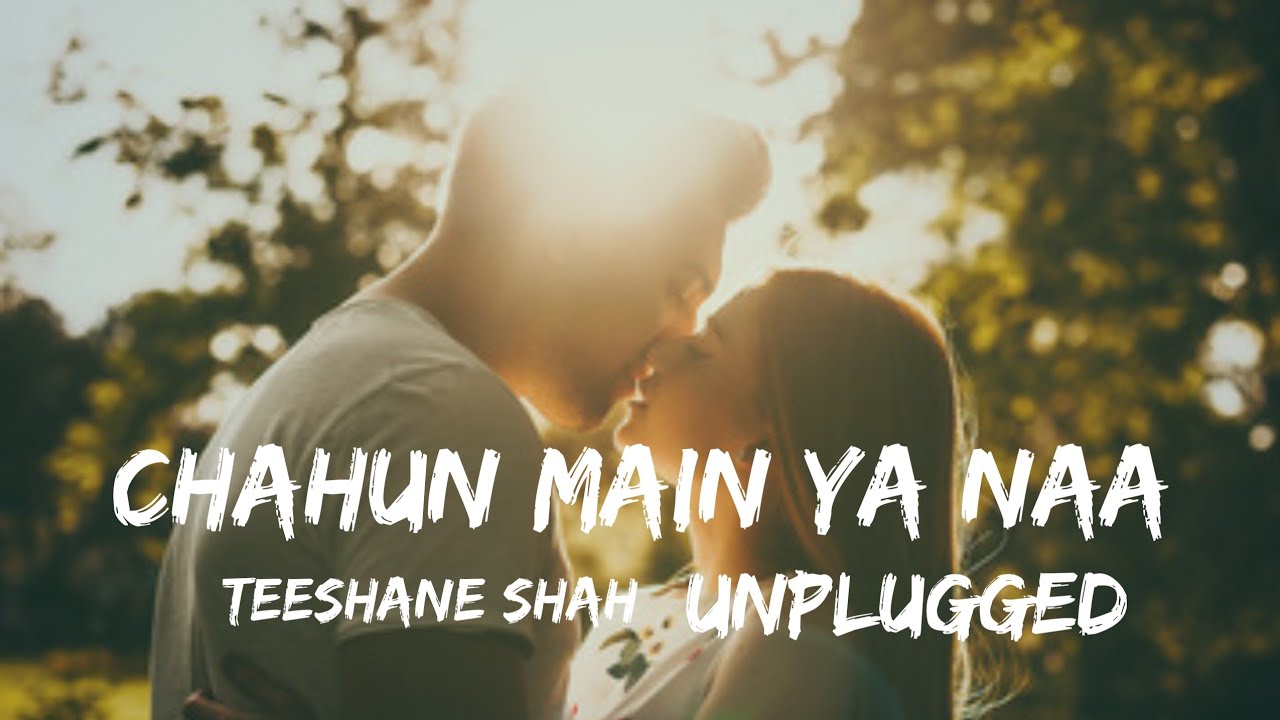 Tu hi ye mujh ko bata de chahun main ya na🍁Chahun Main Ya Naa 🍁Arijit S ...