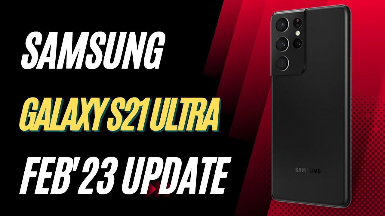 Samsung Galaxy S21 Ultra 5G gets February 2023 Security Update without ...